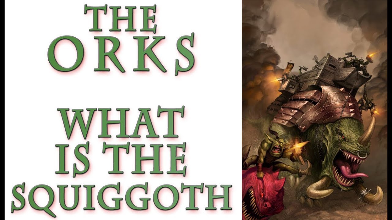 Warhammer 40k Lore - The Orks, What is the Squiggoth? - YouTube