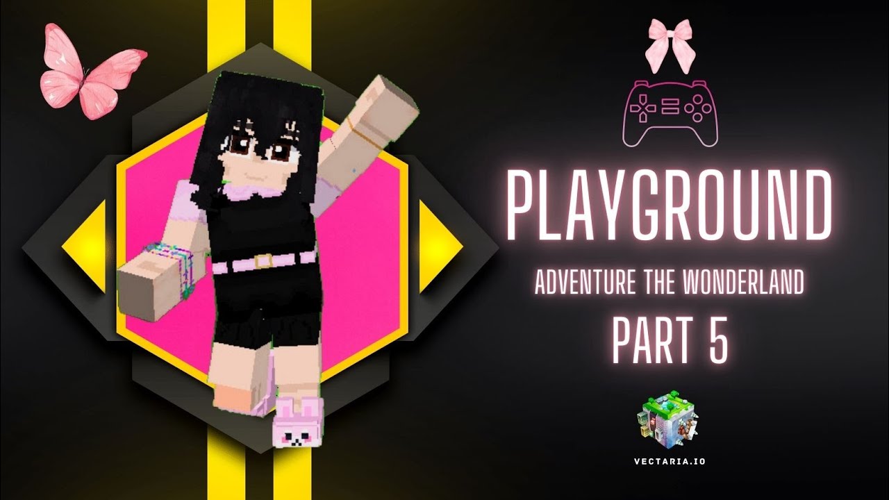 [vectaria.io] - Adventure the wonderland -[ Part 5 ]- PlayGround server ...
