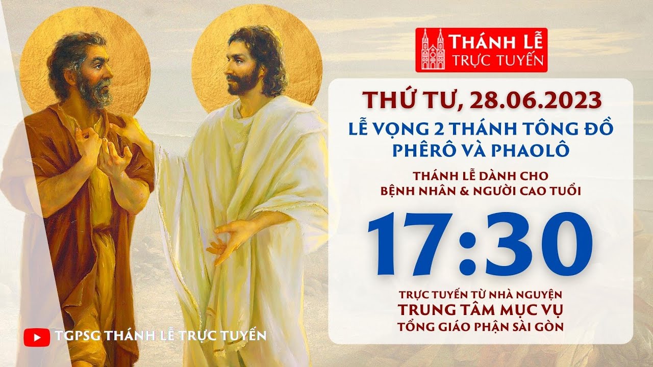 Thánh lễ trực tuyến 17:30: LỄ VỌNG 2 THÁNH TÔNG ĐỒ PHÊRÔ & PHAOLÔ ...