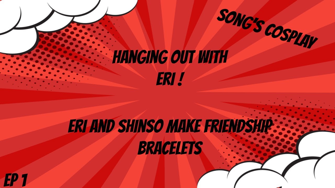 Hanging Out with Eri!! Eri and Shinso BFF Bracelets: A Crafty ...