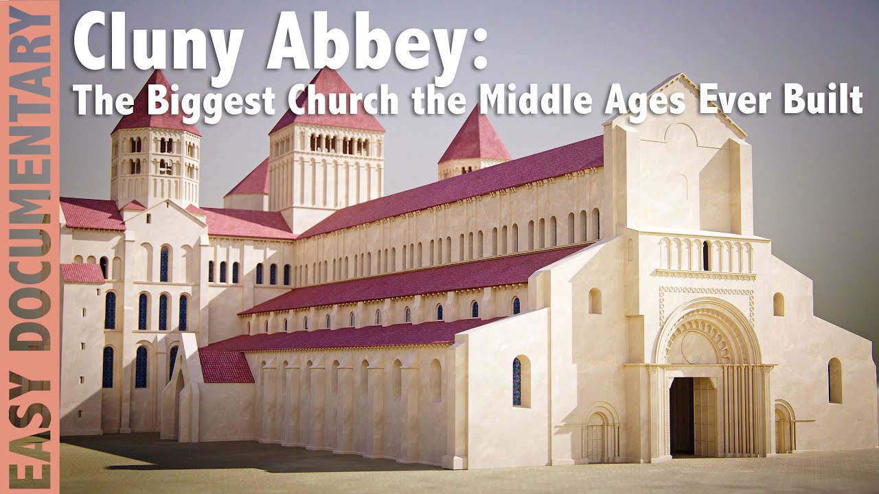 Cluny Abbey: The Biggest Church the Middle Ages Ever Built - Full ...