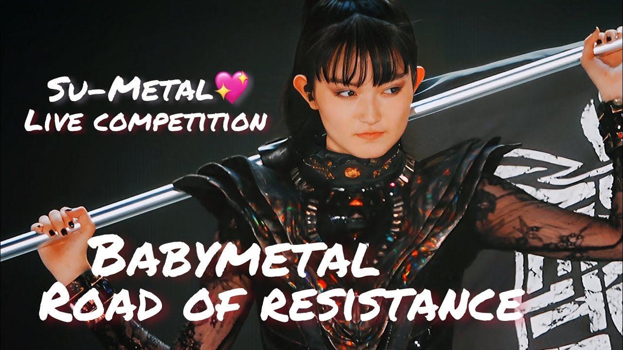 BABYMETAL 【中日歌詞】- Road of Resistance [live Compilation] (SU-METAL ...