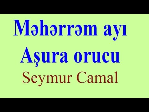 Məhərrəm ayı, Aşura orucu -Seymur Camal