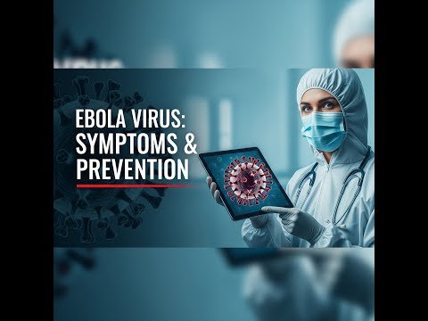 Ebola: The Deadly Virus & How We Stop Its Spread