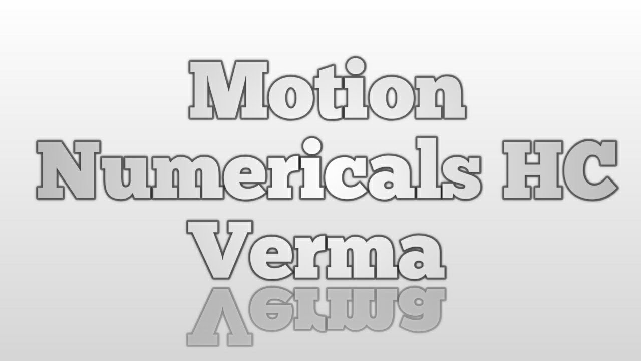 Motion | Numericals | HC Verma Class-9 | Q-3&4 @PhysicsWallah ...