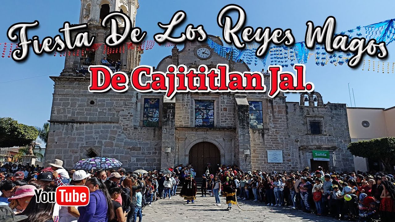 LA FIESTA DE LOS REYES MAGOS 🤴 EN CAJITITLAN JAL. 2023 👍 - YouTube
