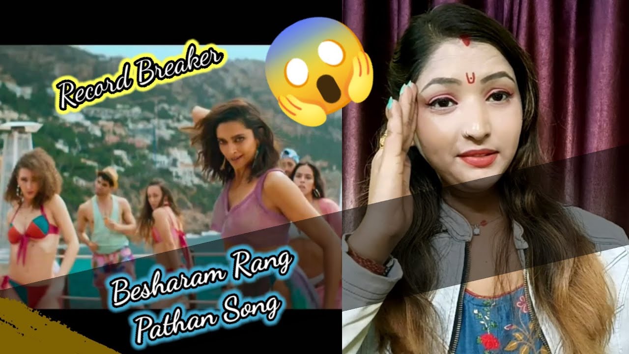 Besharam Rang Song Pathan Song REVIEW | Khushbu Kumari #BesharamRang # ...