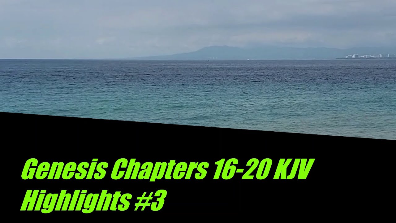 Genesis Chapters 16-20 KJV Highlights #3 - YouTube