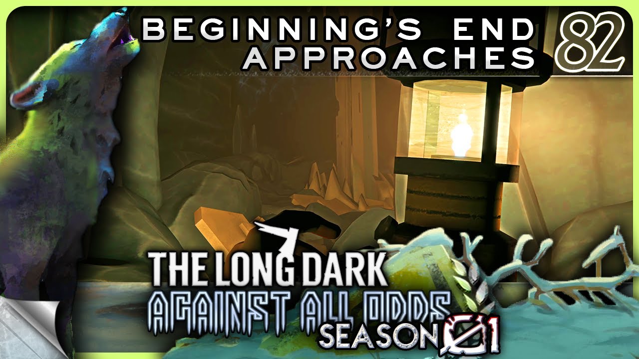 THE LONG DARK — Against All Odds 82 [S01]: Beginning's End Approaches ...