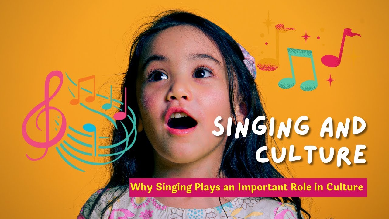 Reasons Why Singing Plays an Important Role in Culture - YouTube