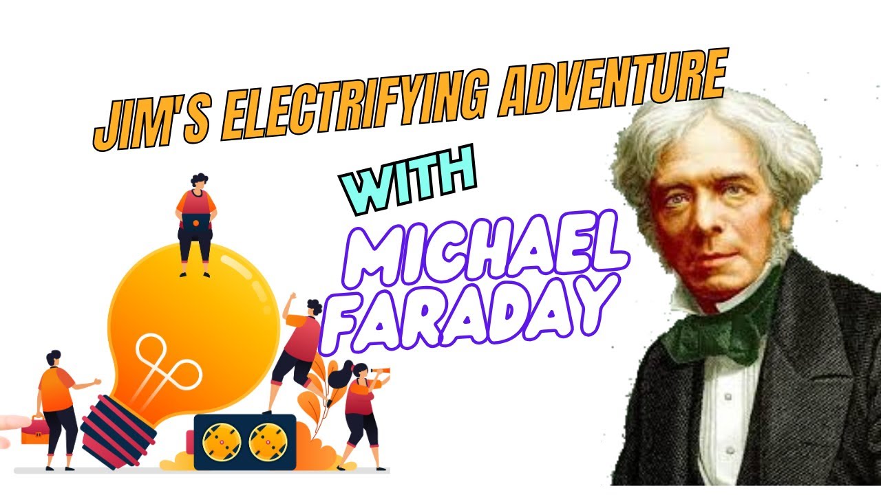 Jim's Electrifying Adventure with Michael Faraday - YouTube