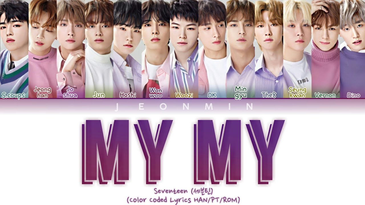SEVENTEEN (세븐틴) "My My" Color Coded Lyrics Han/Pt/Rom - YouTube