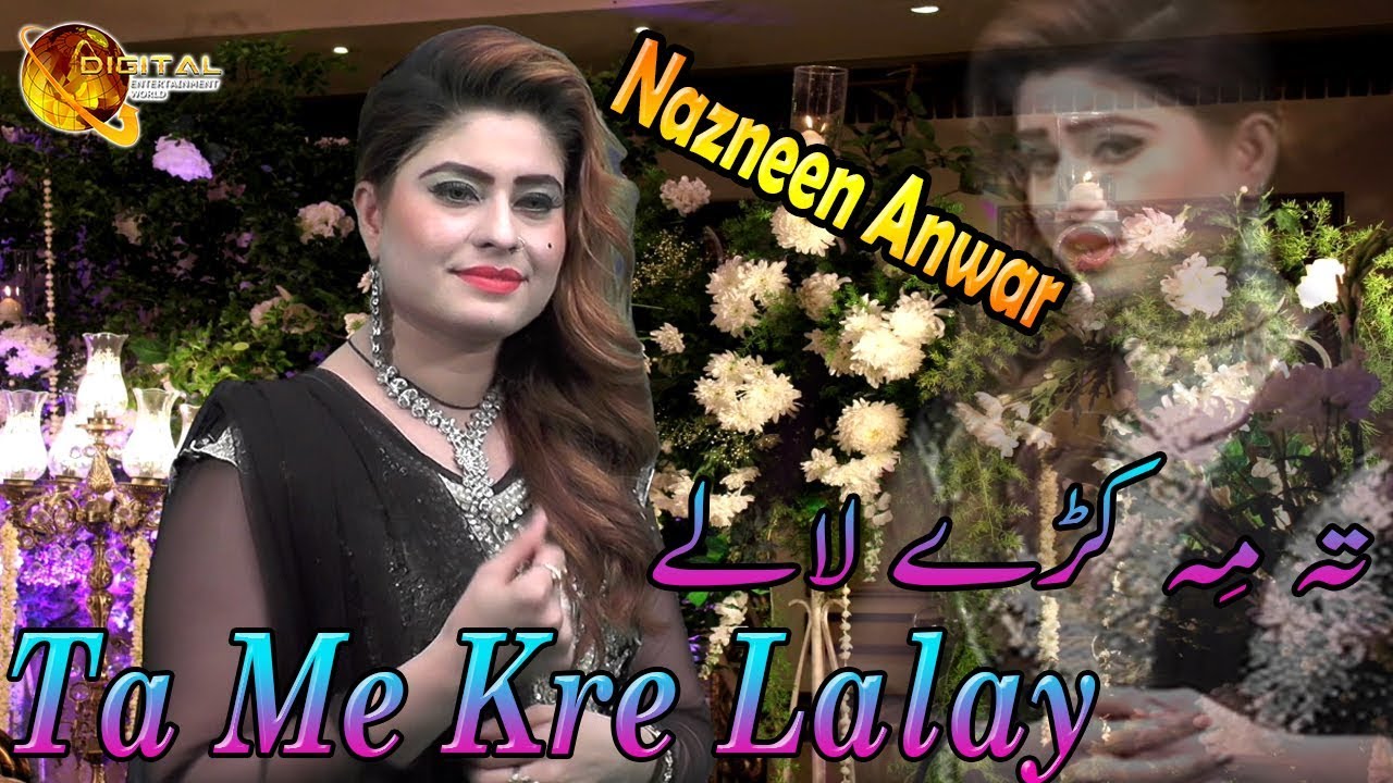 Ta Me Kre Lalay | Nazneen Anwar | Pashto Songs | HD Video - YouTube Music