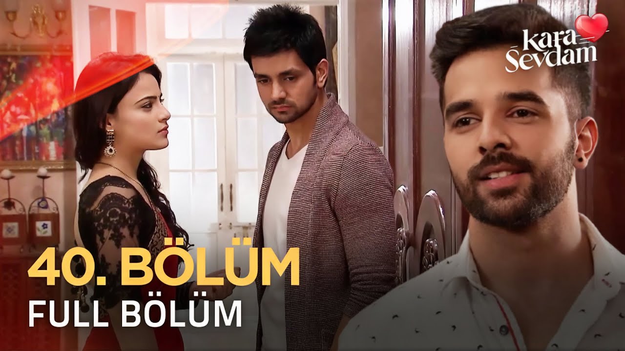 Kara Sevdam Hint Dizisi 40. Bölüm (Uzun Versiyon) - YouTube