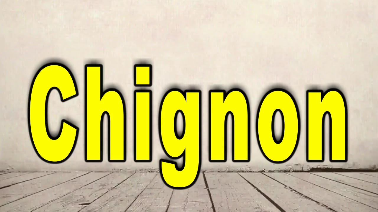 How to Pronounce Chignon - YouTube