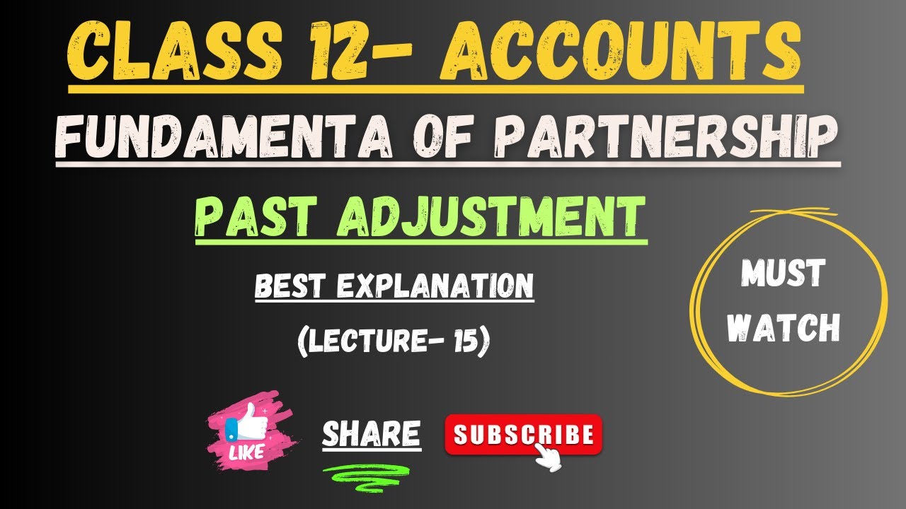 Past adjustment | Fundamental of Partnership | Class 12 - Lecture 15 ...