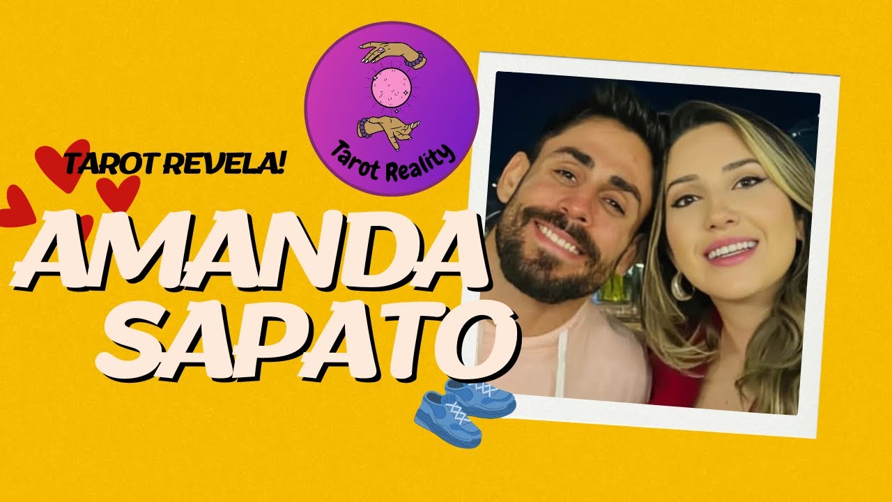 AMANDA E SAPATO. O QUE O TAROT REVELA? #caradesapato - YouTube