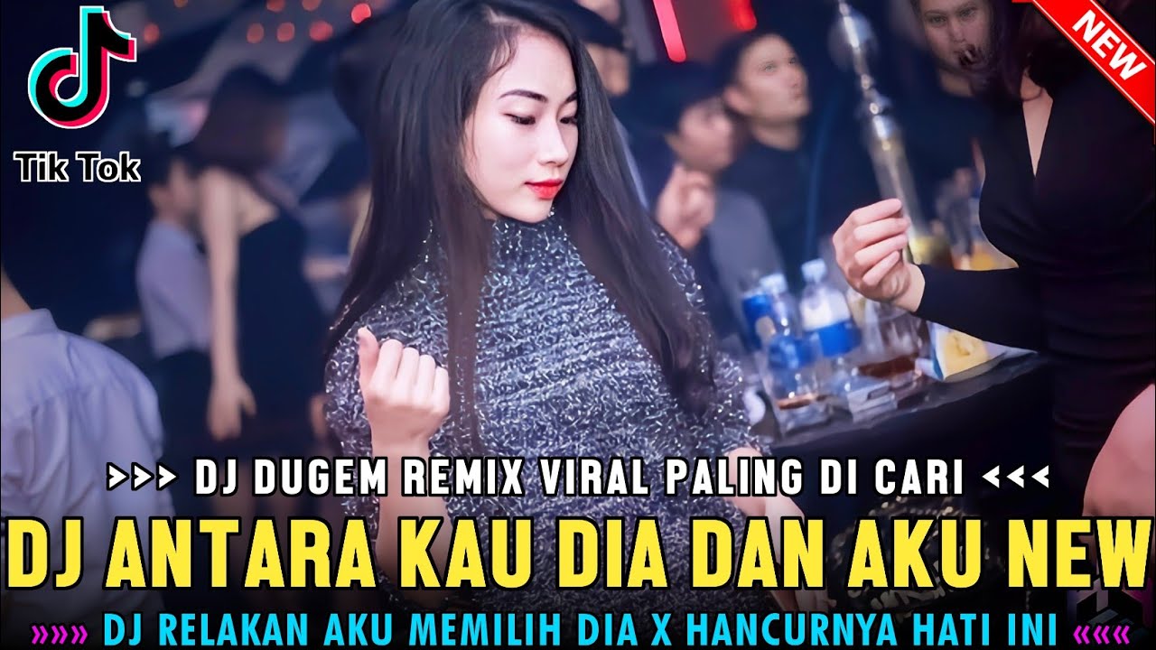 DJ RELAKAN AKU MEMILIH DIA !! ANTARA KAU DIA DAN AKU VIRAL X REMIX ...