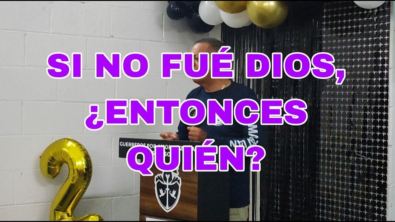 SI NO FUÉ DIOS, ¿ENTONCES QUIÉN? - YouTube