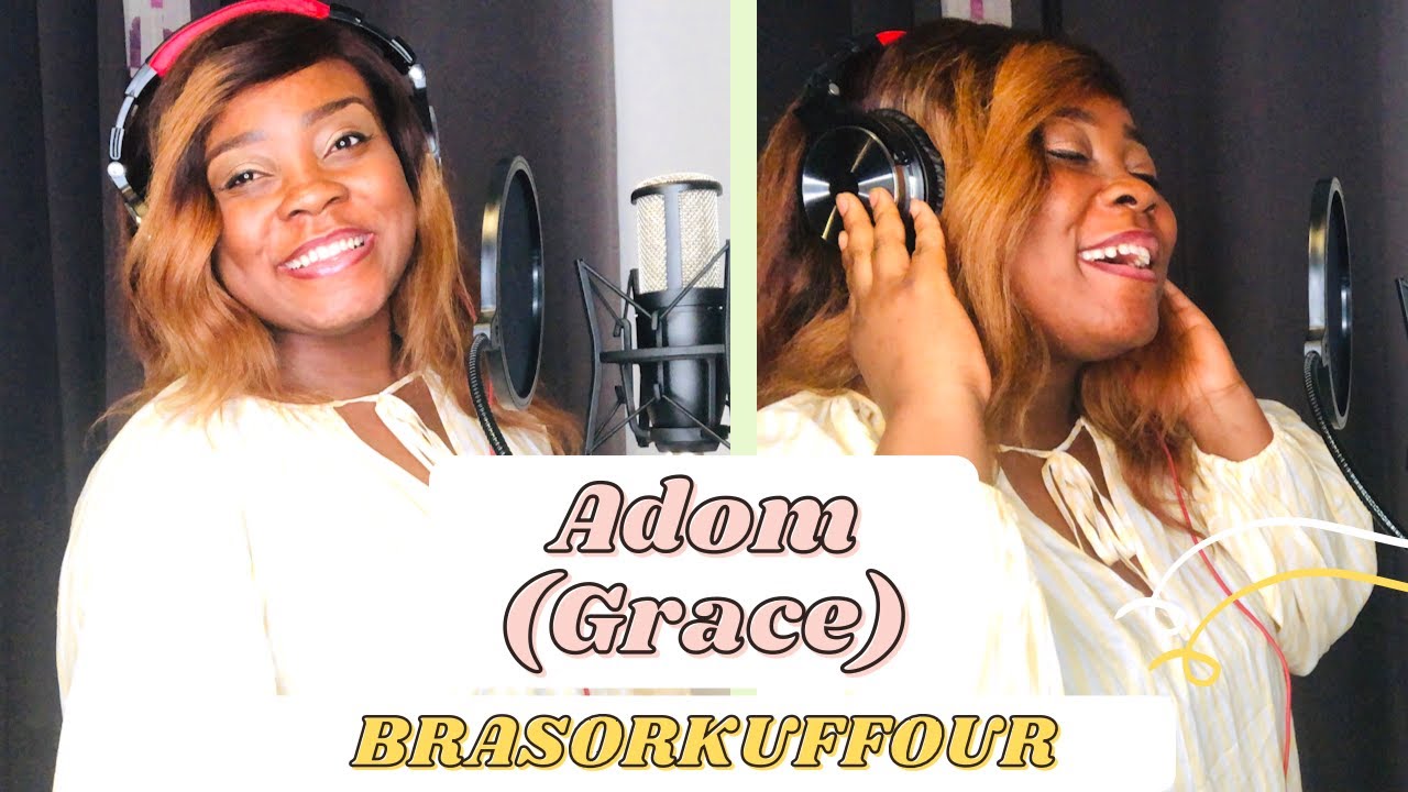 Adom ( Grace ) - BrasorKuffour ( Diana Hamilton Cover ) - YouTube