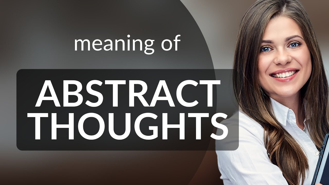 Understanding "Abstract Thoughts" in English - YouTube
