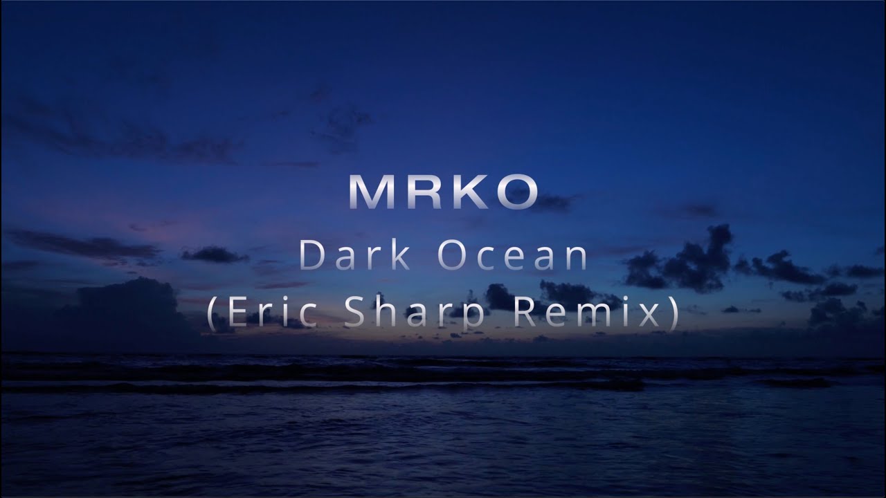 MRKO - Dark Ocean (Eric Sharp Remix) - Lyric Video - YouTube Music