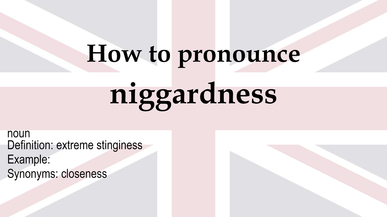 How to pronounce 'niggardness' + meaning - YouTube