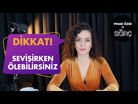 DİKKAT! SEVİŞİRKEN ÖLEBİLİRSİNİZ (Pınar Özer ile SÖRÇ)