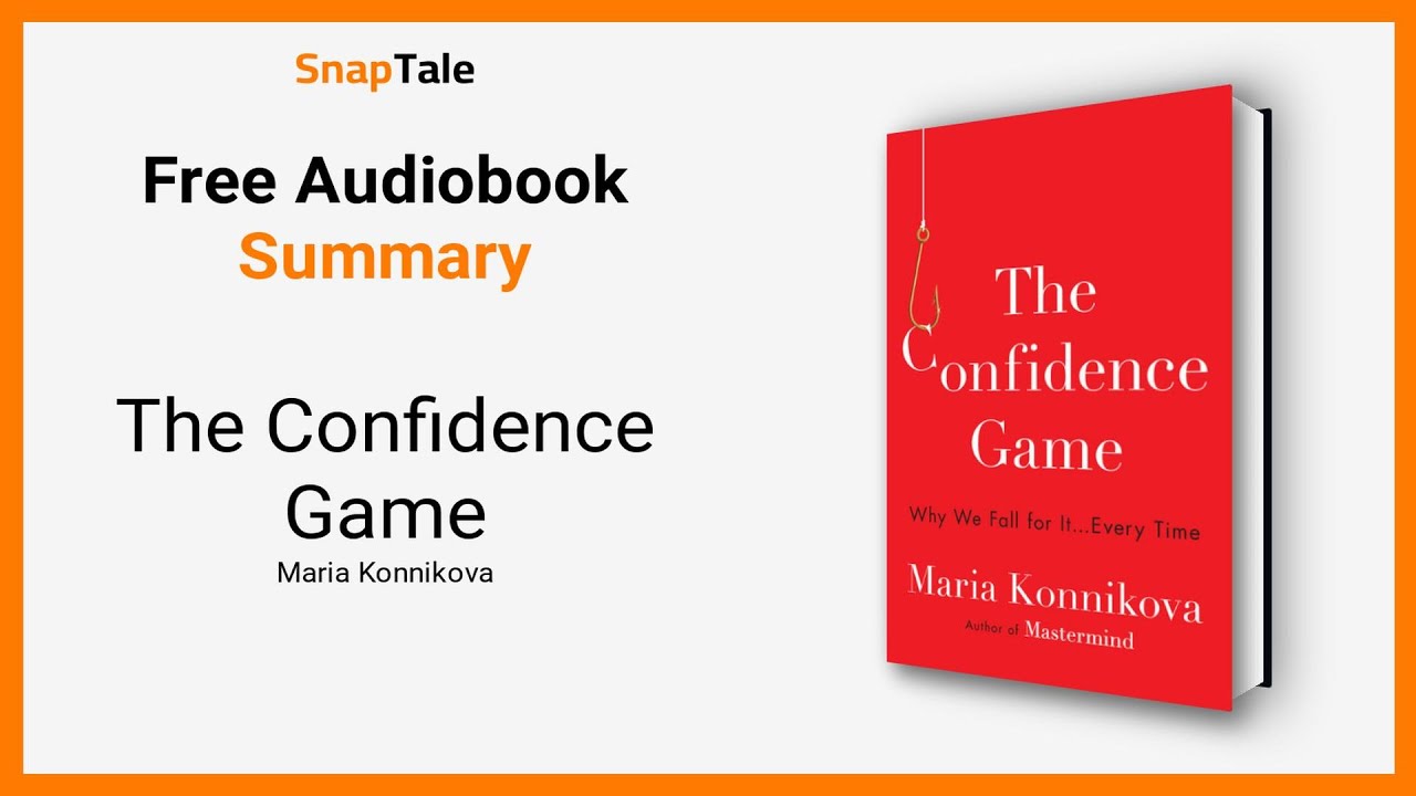 The Confidence Game by Maria Konnikova: 8 Minute Summary - YouTube
