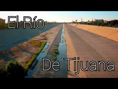 ¿Qué es el Río Tijuana? - YouTube