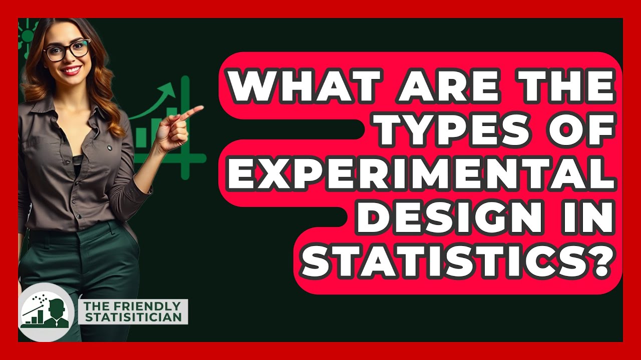 What Are The Types Of Experimental Design In Statistics? - The Friendly ...