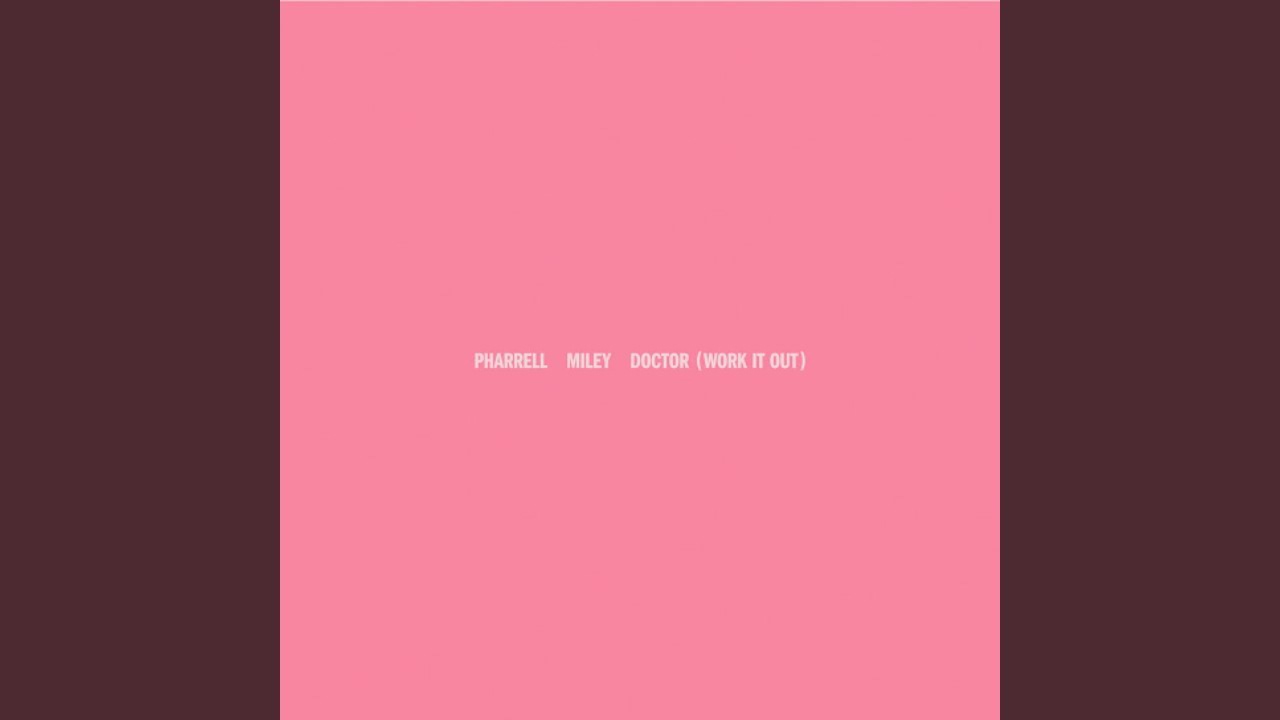 Pharrell Williams & Miley Cyrus - 'Doctor (Work It Out)' Official Audio ...