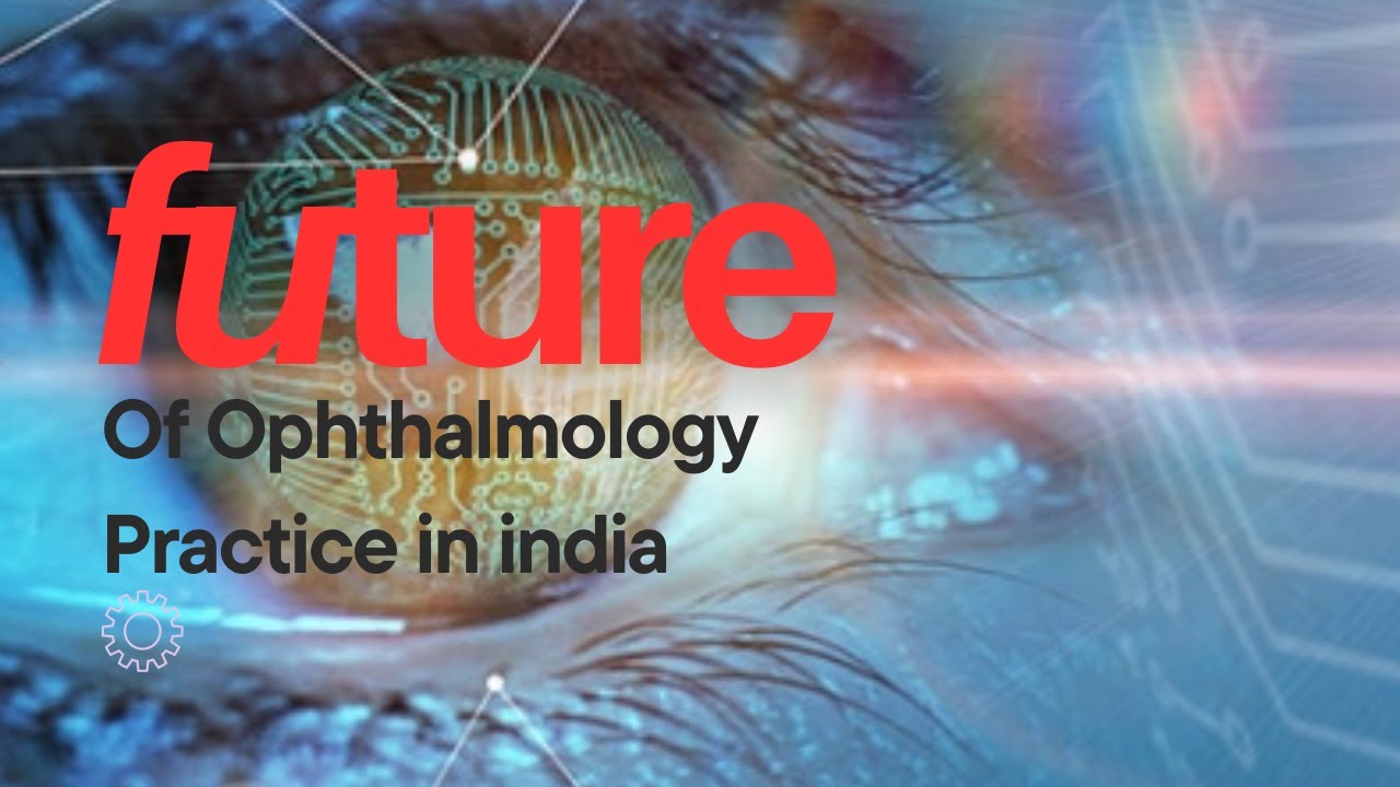 What is the Future of Ophthalmology Practices in India? - YouTube