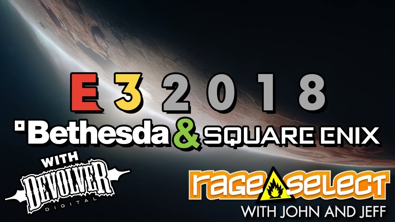 Rage Select E3 2018 Recap - Bethesda, Square Enix, and Devolver Digital - YouTube