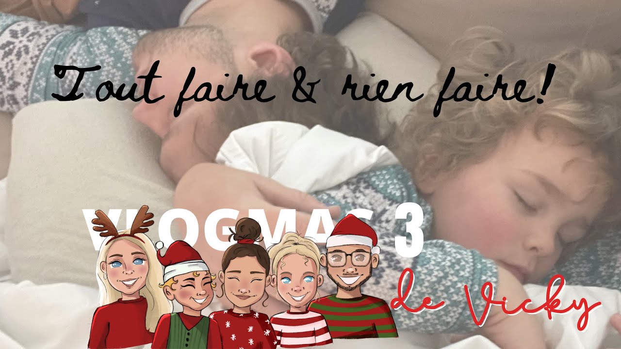 VLOGMAS 3 -tout faire & rien faire!! - YouTube