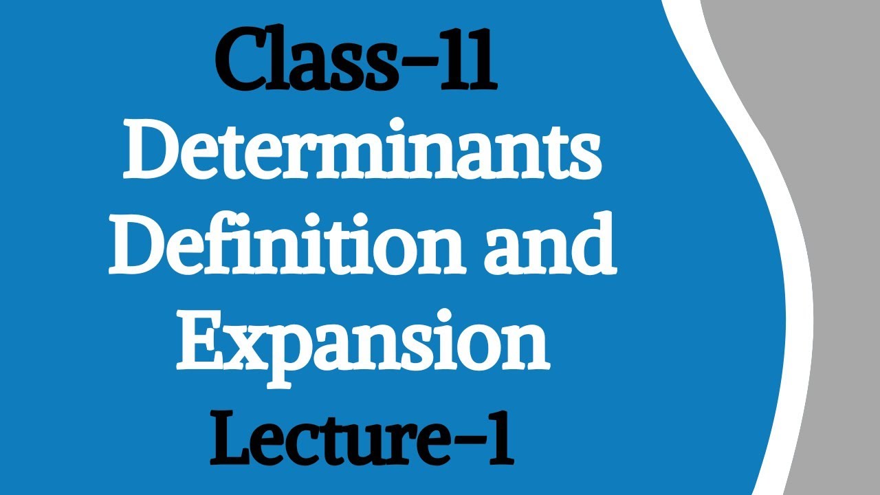Determinants||Definition and Expansion of Determinants of order two and ...