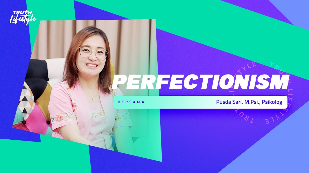 PERFECTIONISM | Truth Lifestyle | Pusda Sari, M.Psi., Psikolog - YouTube