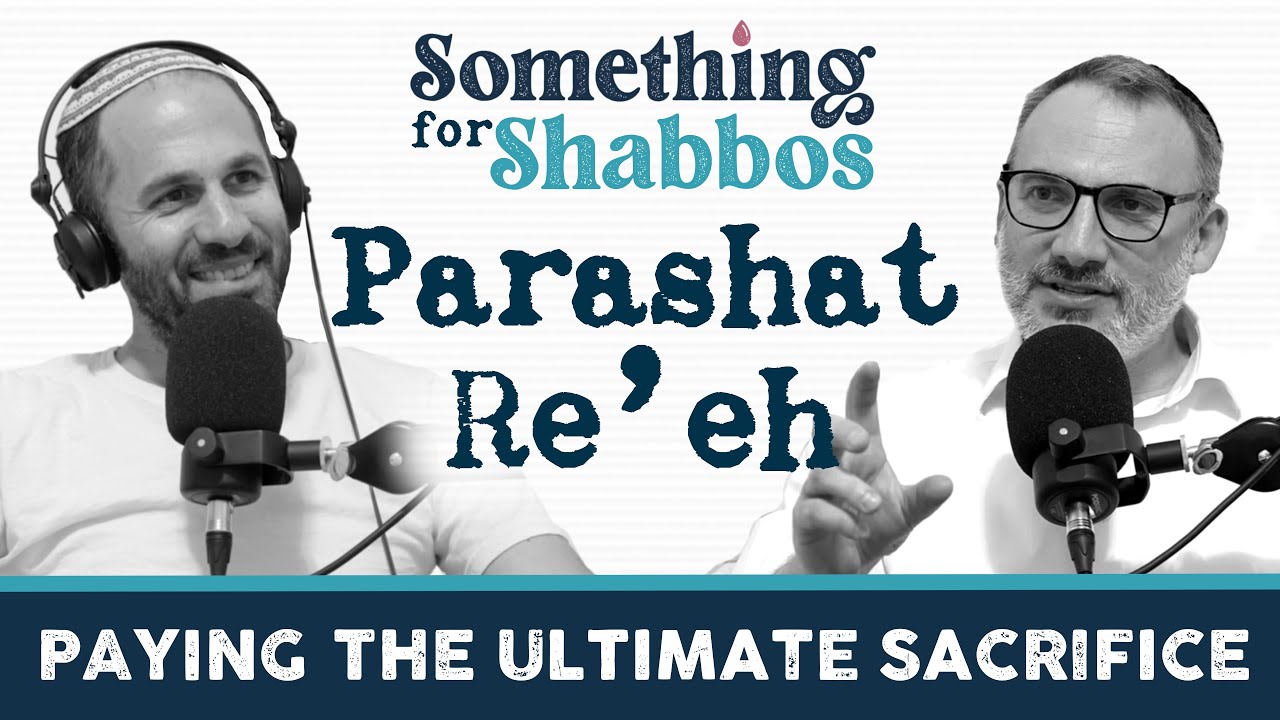 Something for Shabbos | Parashat Re'eh | R' Menachem Salasnik | Weekly ...