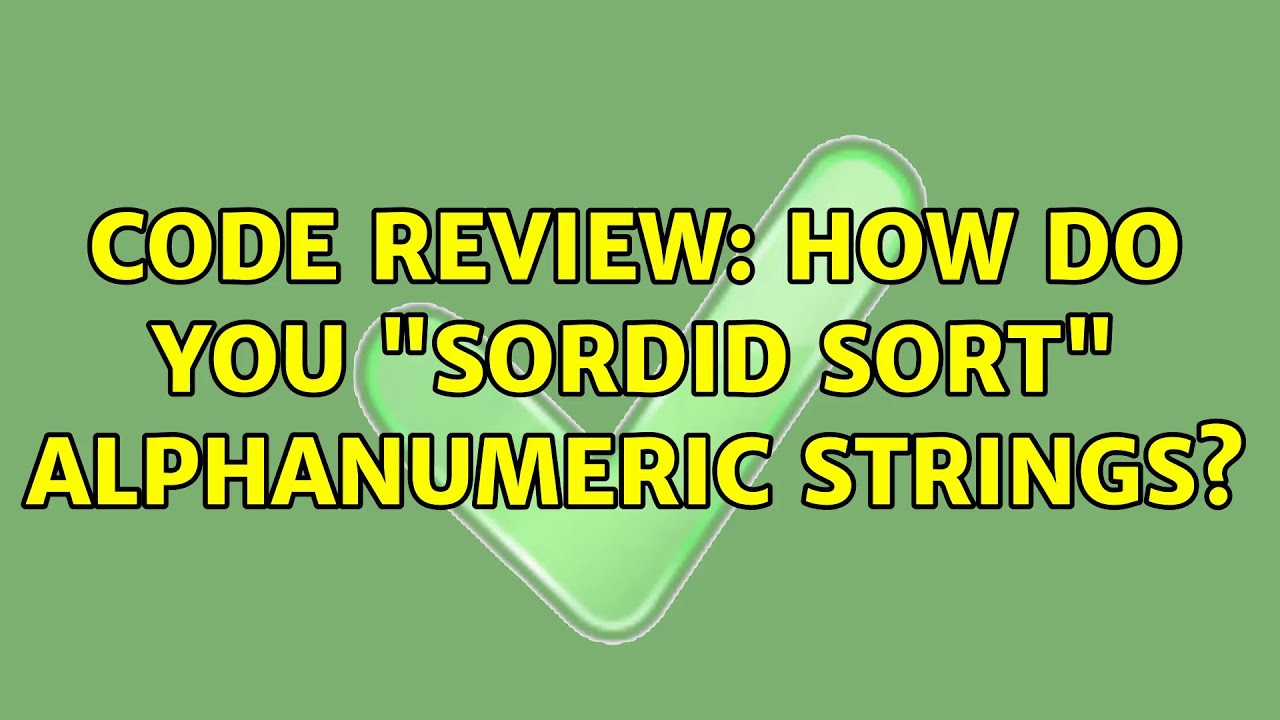 Code Review: How do you "sordid sort" alphanumeric strings? (3 ...