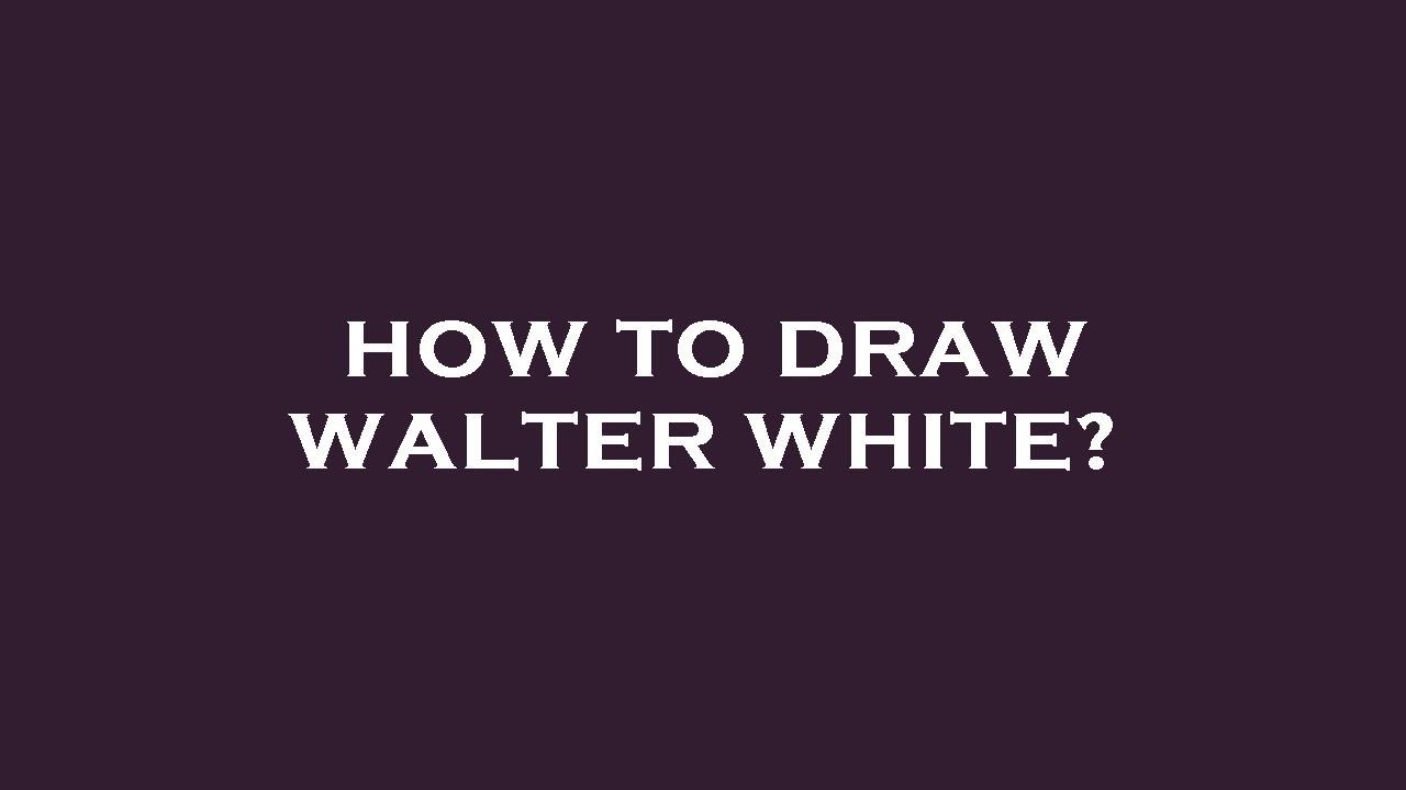 How to draw walter white? - YouTube