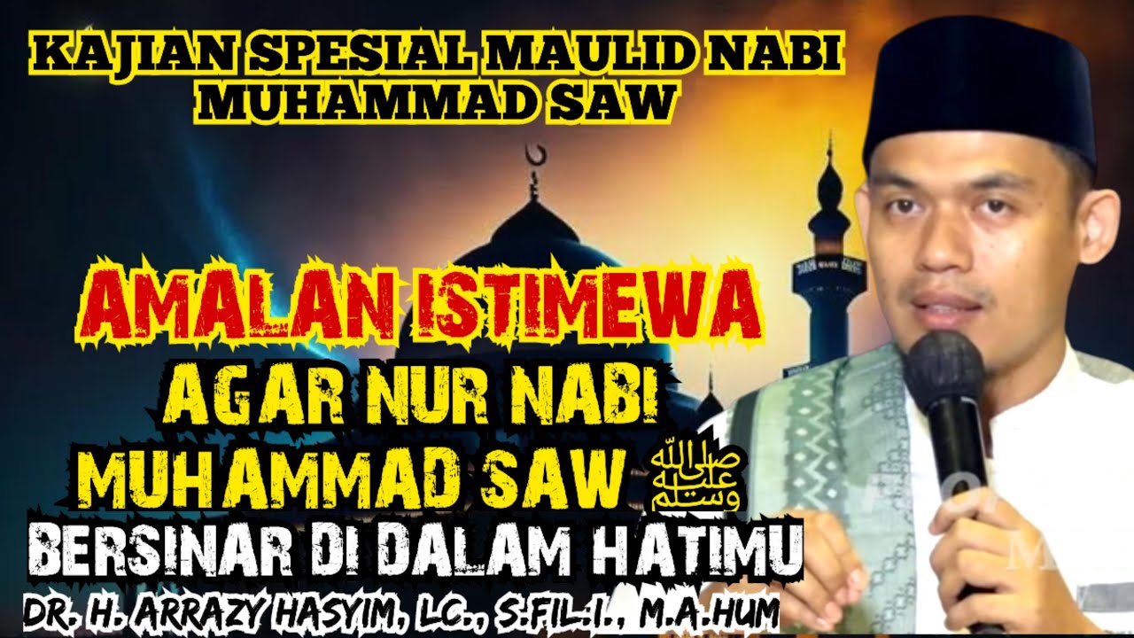 BUYA ARRAZY HASYIM - KAJIAN SPESIAL MAULID NABI MUHAMMAD SAW ﷺ_AGAR NUR MUHAMMAD BERSINAR ...