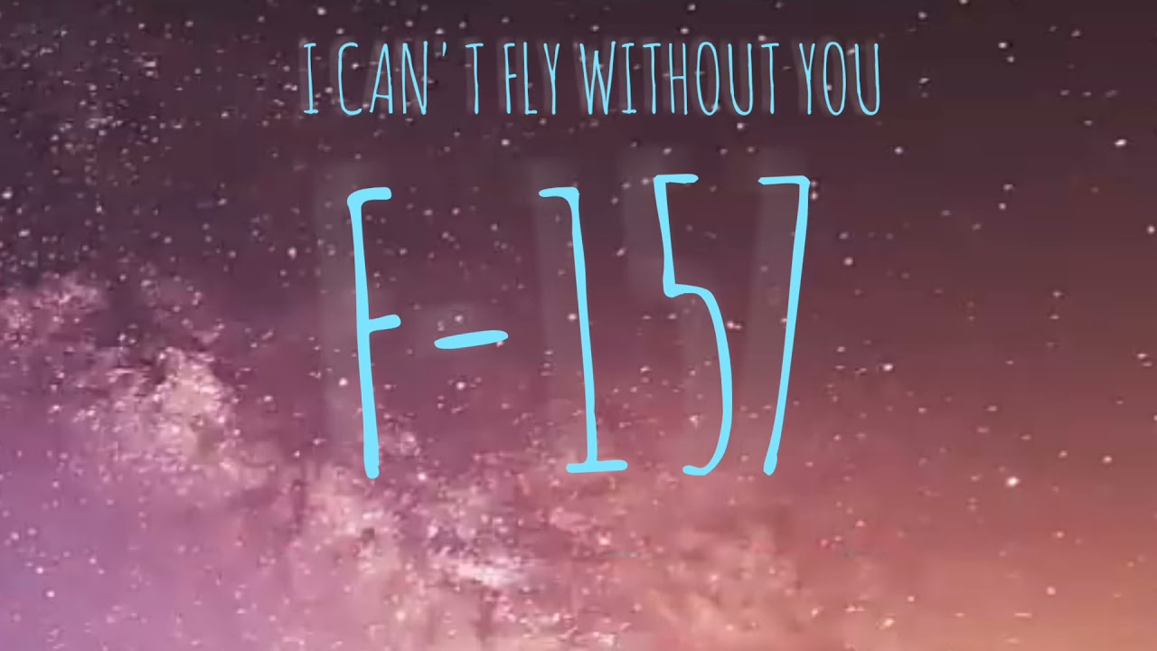 F-157_ I CAN'T FLY WITHOUT YOU - YouTube