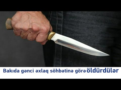 Bakıda gənci əxlaq söhbətinə görə öldürdülər  || VIDEO Nə Xəbər