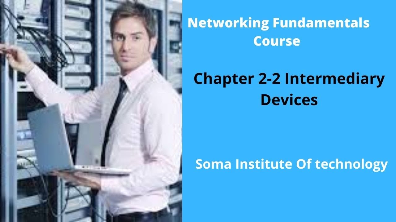 Chapter 2-2 Intermediary Devices | Networking Fundamentals | AF ...