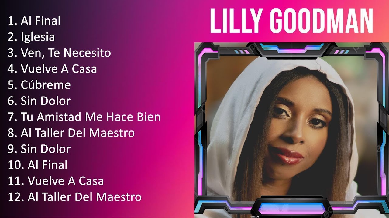 L i l l y G o o d m a n 2023 [1 HORA] - Mejores Canciones, Mejores Exitos, Grandes Exitos, Grand ...