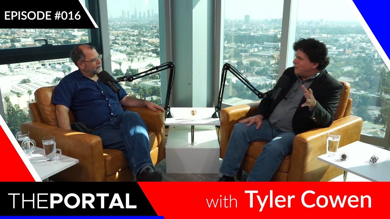 Tyler Cowen on "The Portal", Ep. #016 (w/ Eric Weinstein) - The ...