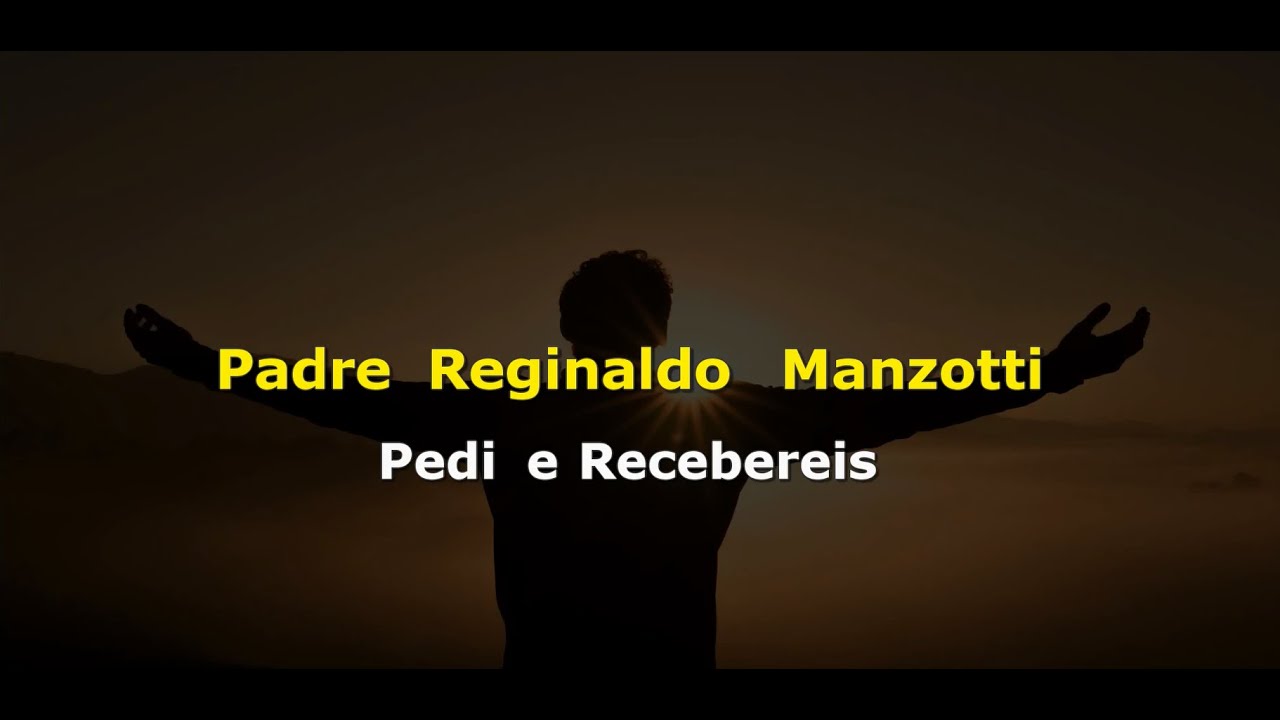 Padre Reginaldo Manzotti - Pedi e recebereis (karaokê) - YouTube