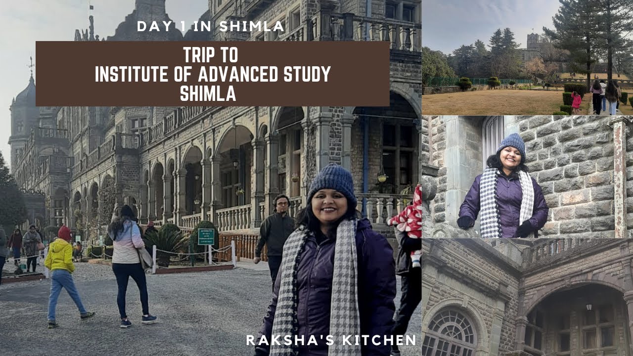 Trip To IIAS - Indian Institute Of Advanced Studies, Shimla | Raksha's ...