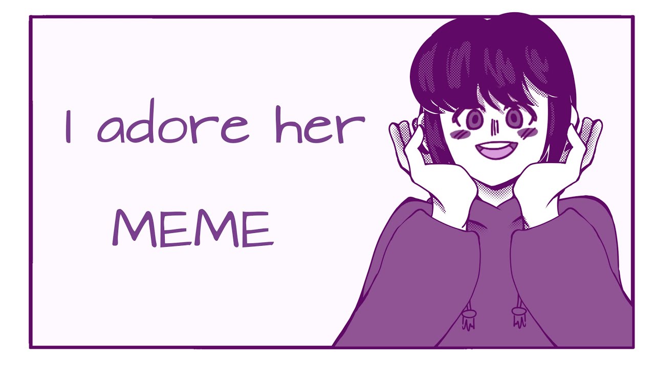 I Adore Her | MEME | - YouTube