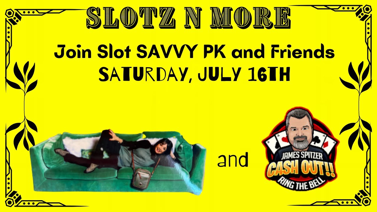 SLOTZ n MORE w SlotSAVVY PK and Co-host James Spitzer - YouTube